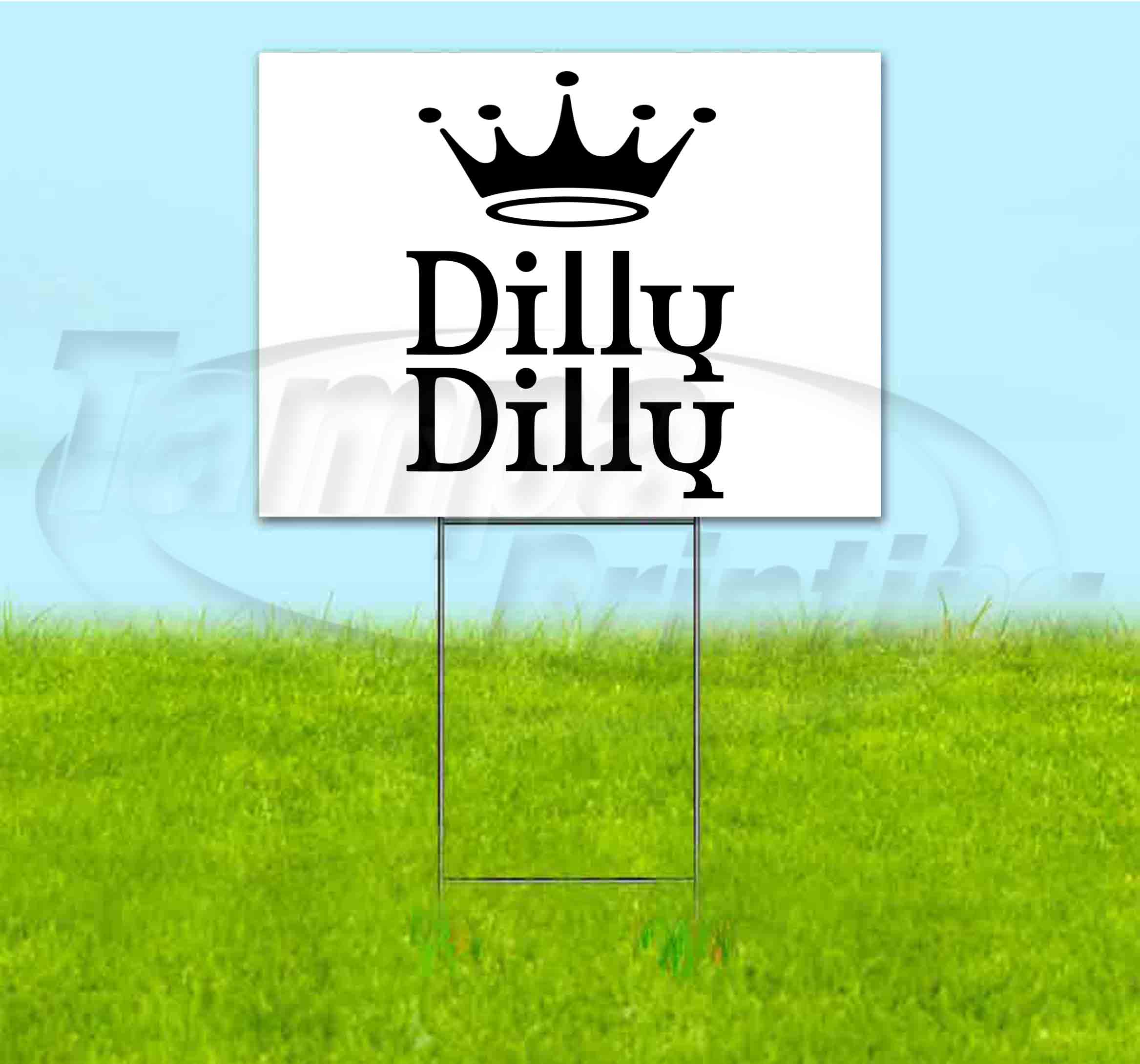 Dilly Dilly (18" x 24") Yard Sign, Includes Metal Step Stake - Walmart.com