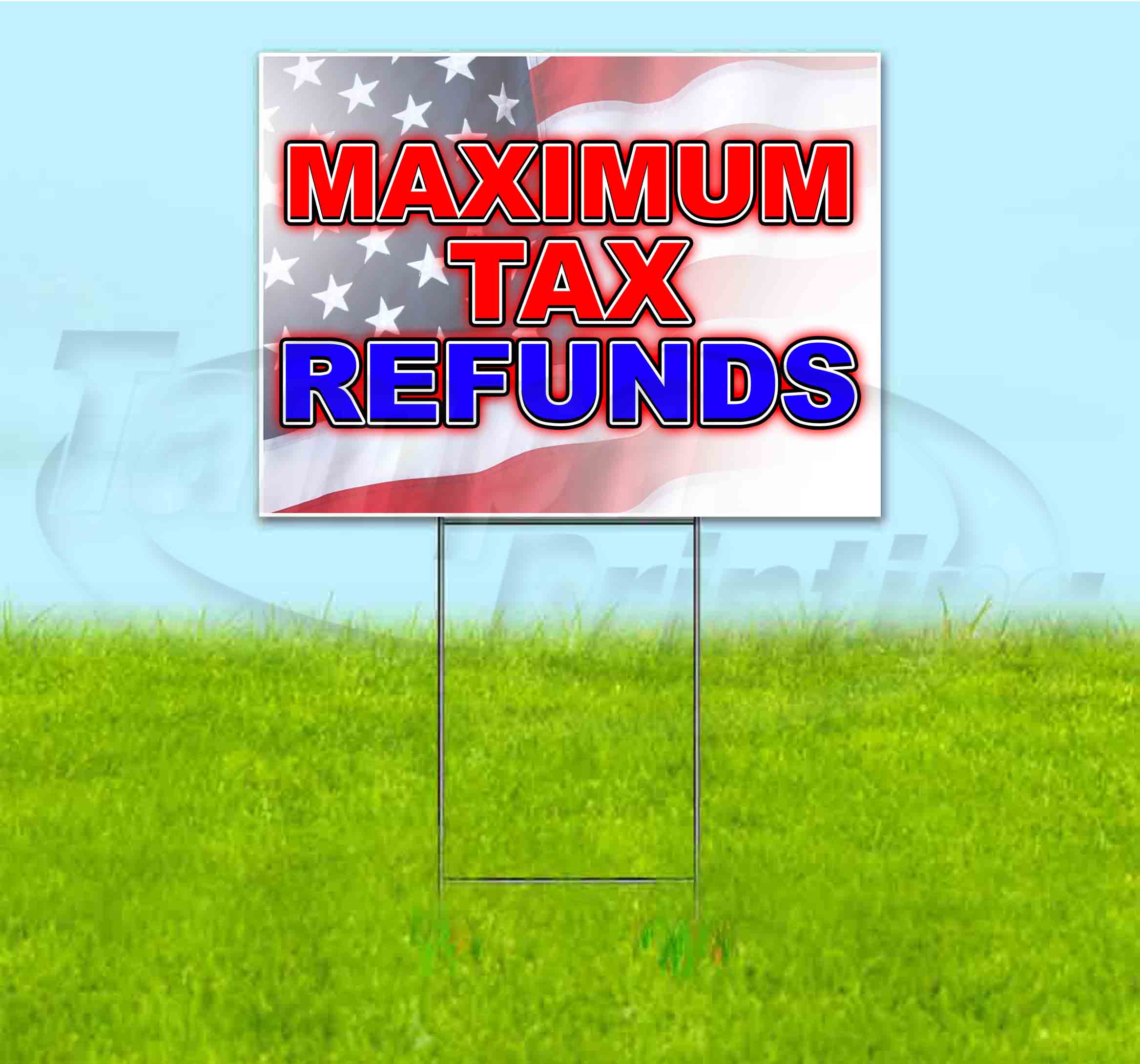 Maximum Tax Refunds (18" x 24") Yard Sign, Includes Metal Step Stake ...
