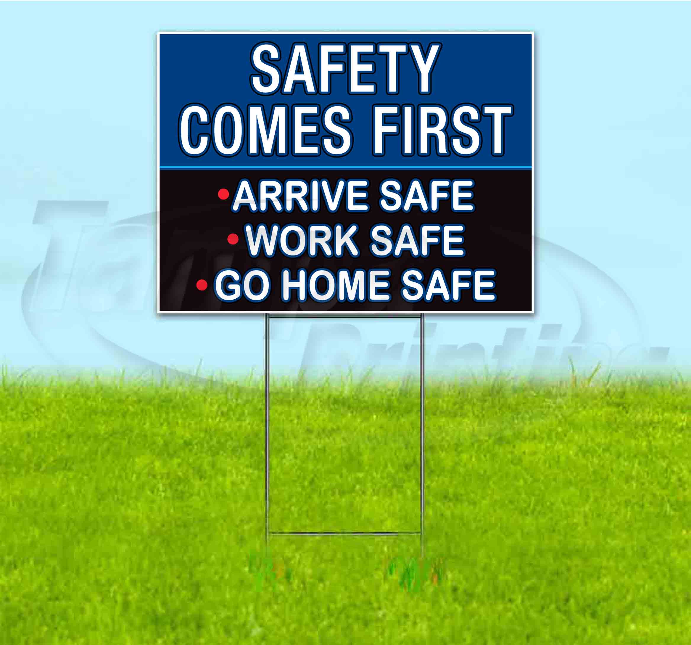 Safety Comes First Arrive Work Safe (18" x 24") Yard Sign, Includes ...