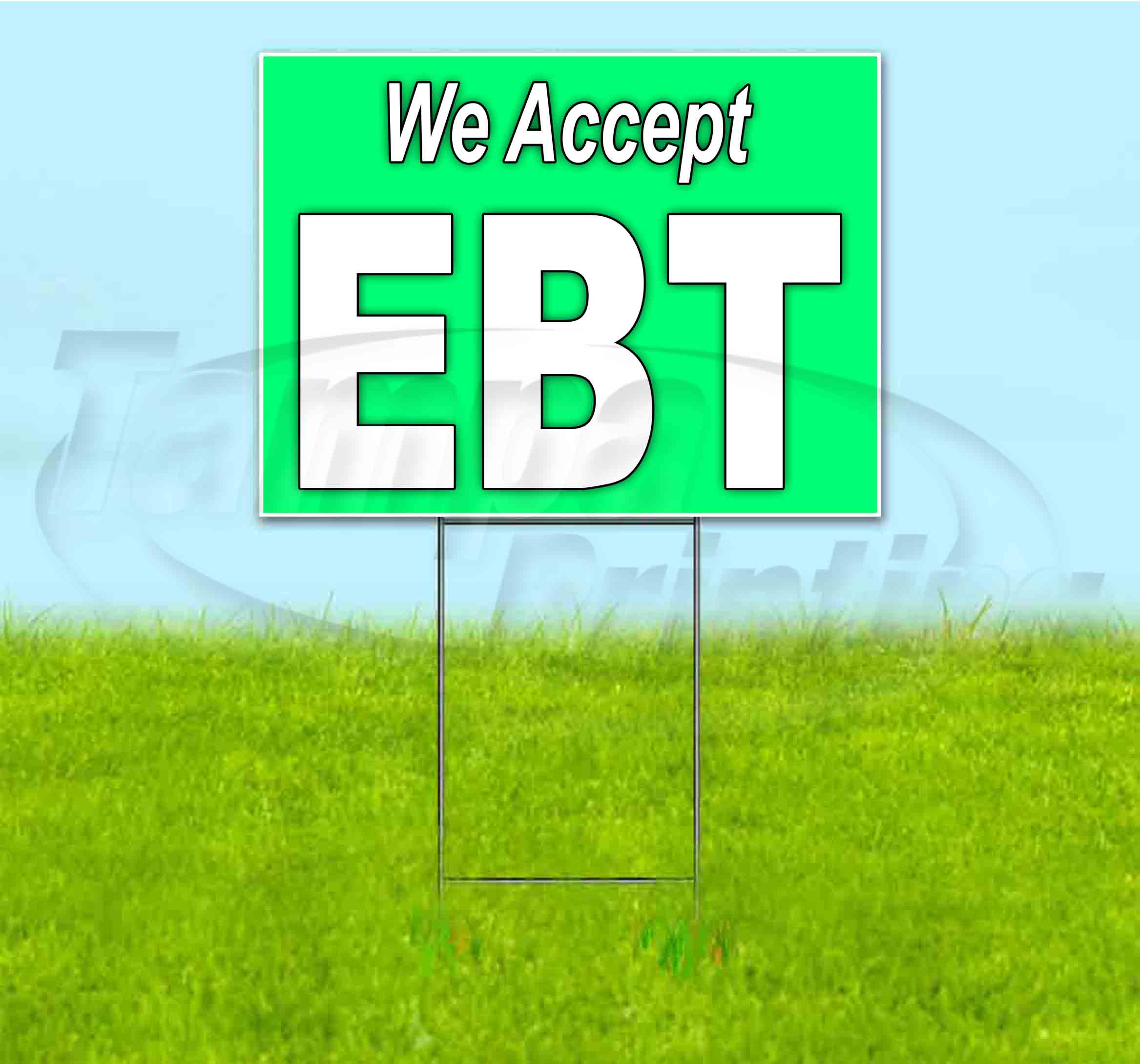 We Accept EBT (18" x 24") Yard Sign, Includes Metal Step Stake ...