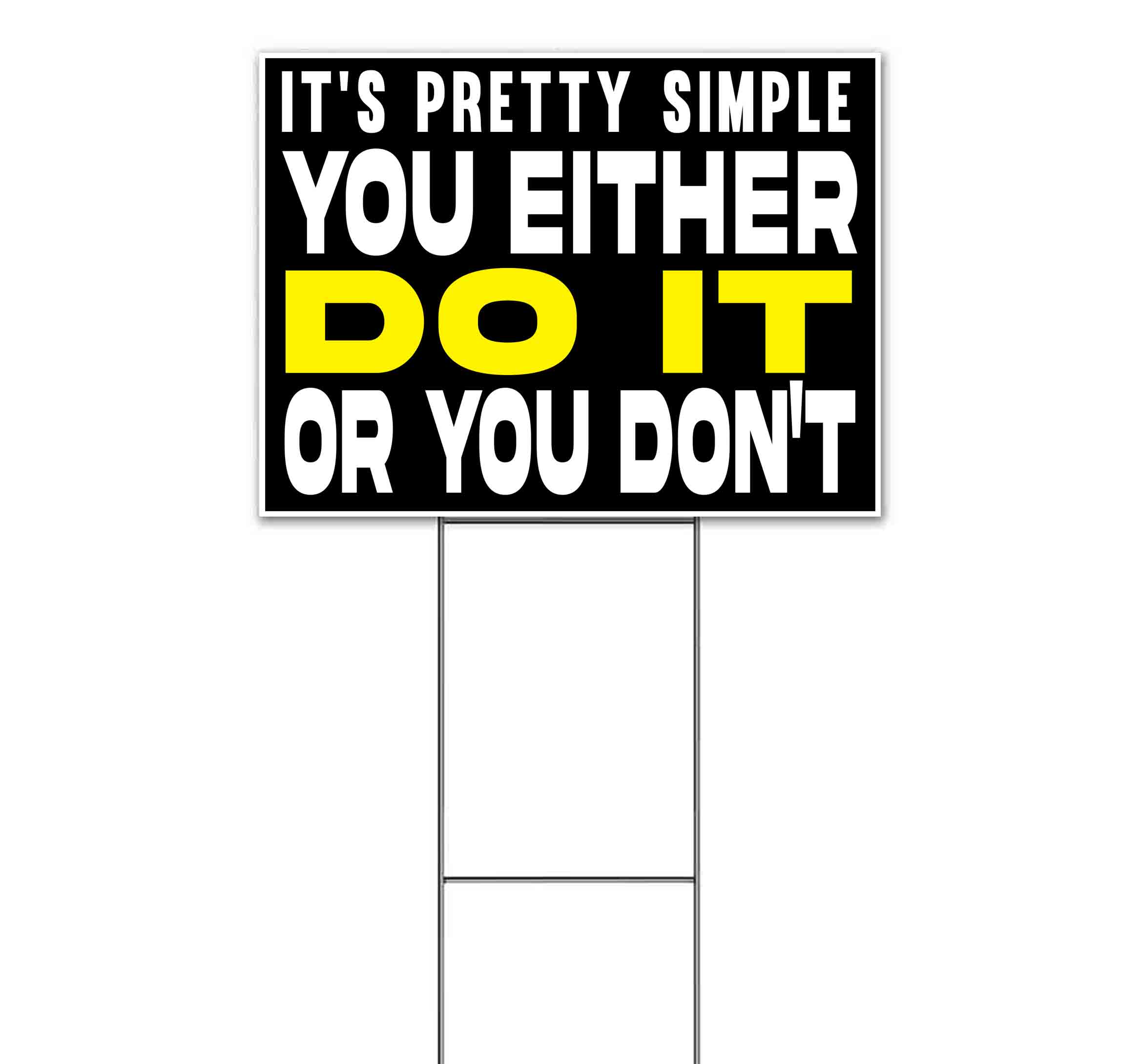 Simple You Either Do It Or You Dont (18" x 24") Yard Sign, Includes ...