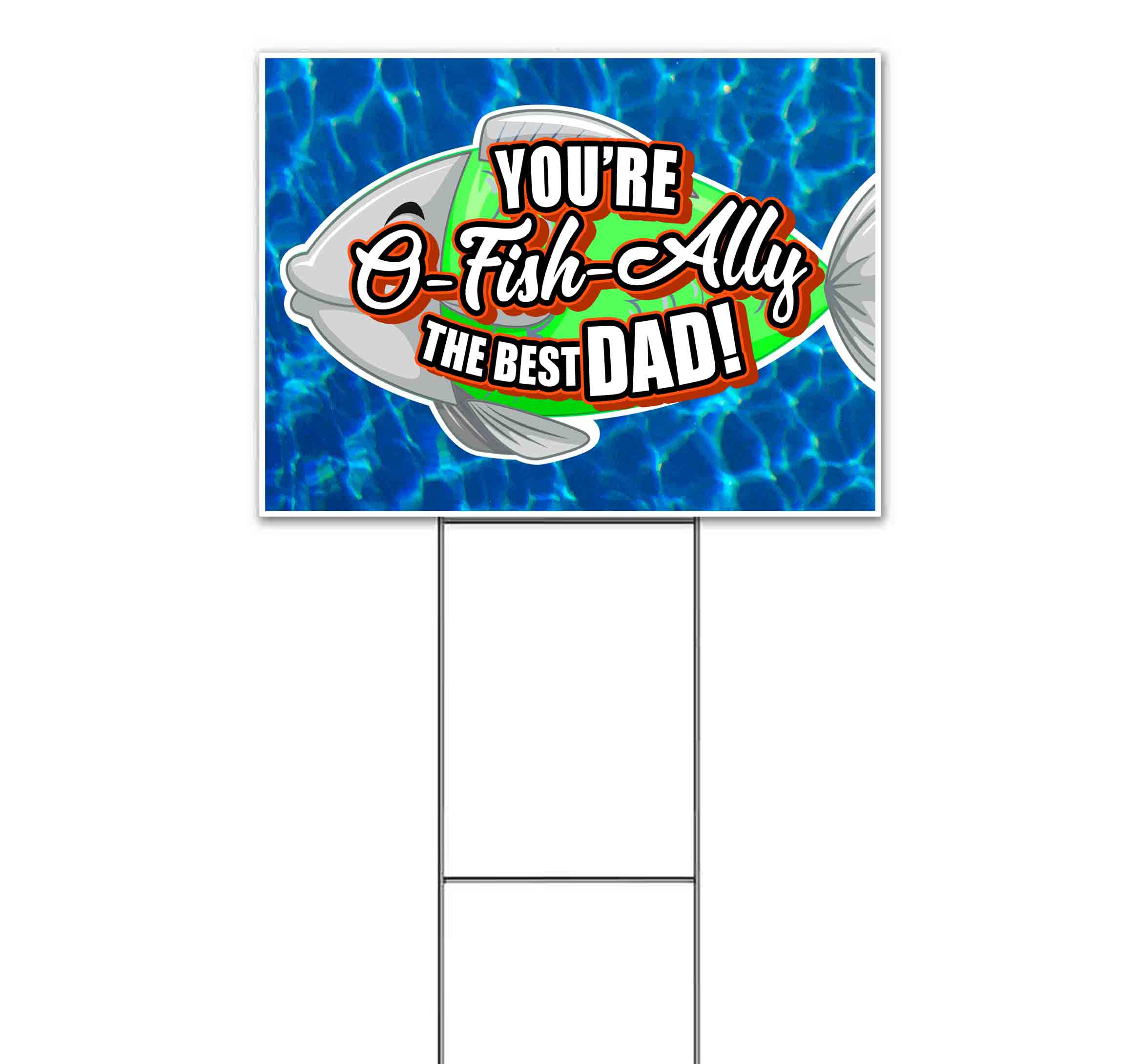 You're O Fish Ally Best Dad (18" x 24") Yard Sign, Includes Metal Step ...